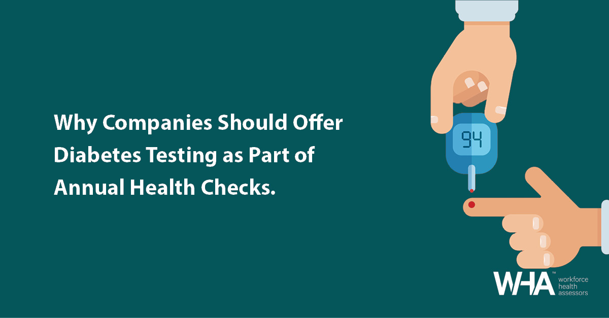 Why Companies Should Offer Diabetes Testing as Part of Annual Health ...